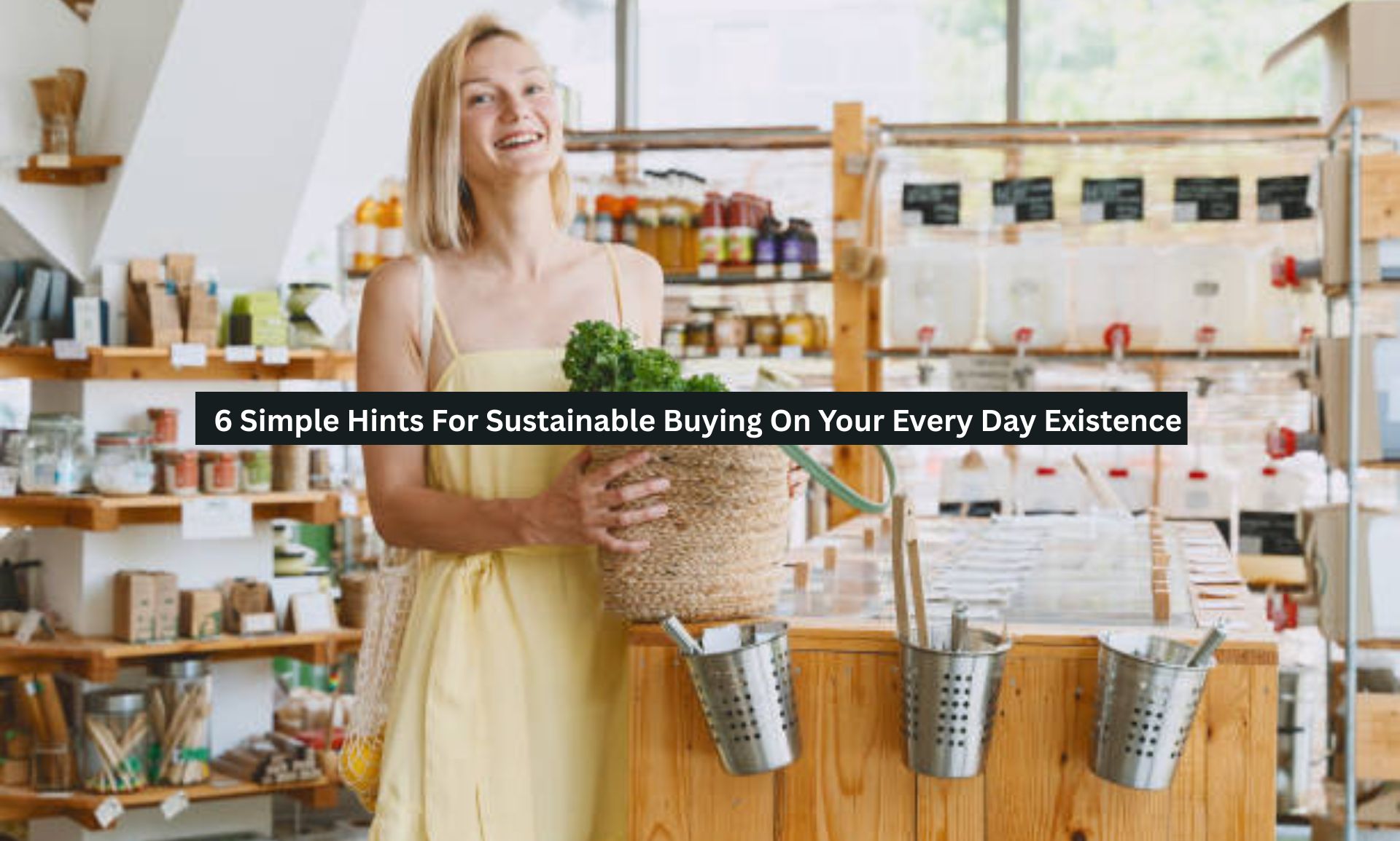 6 Simple Hints For Sustainable Buying On Your Every Day Existence ...